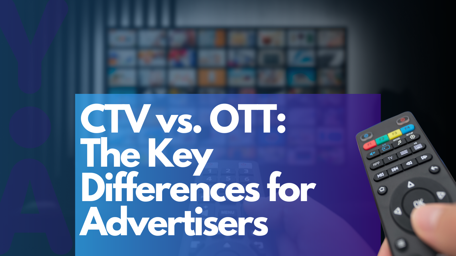 CTV vs. OTT: The Key Differences for Advertisers